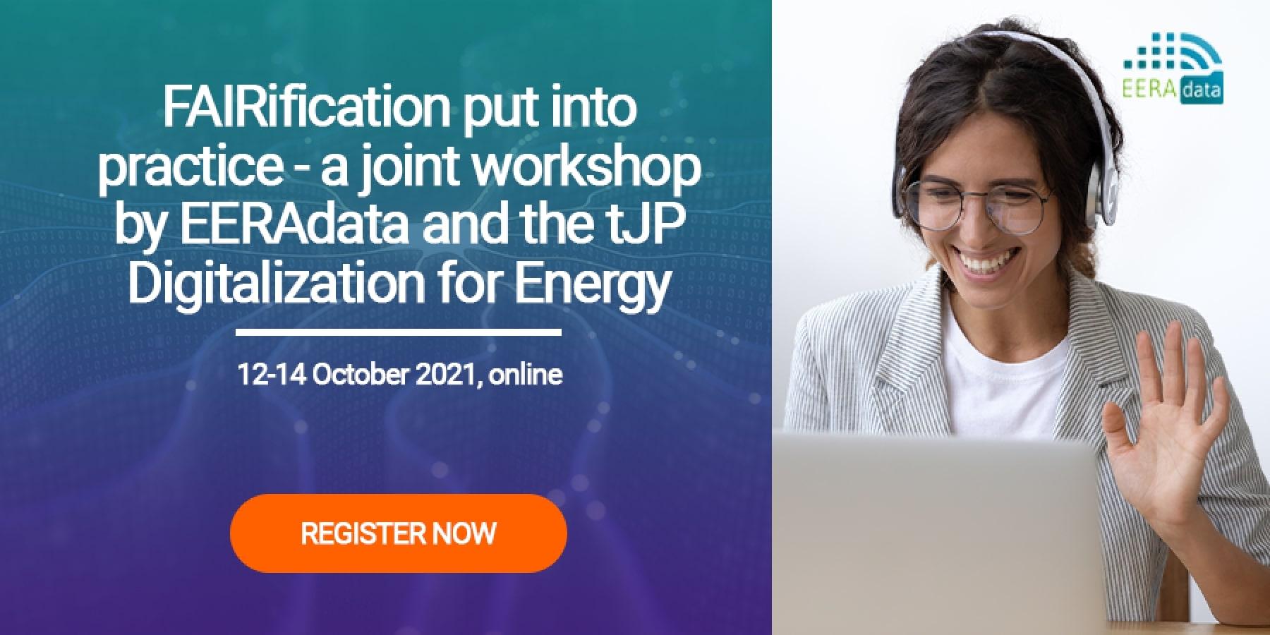 FAIRification put into practice - a joint workshop by EERAdata and the tJP Digitalization for ...